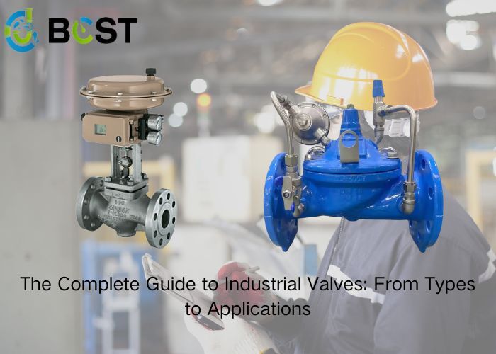 The Complete Guide to Industrial Valves: From Types to Applications ...